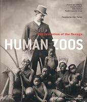 Human Zoos: Science and Spectacle in the Age of Colonial Empires by ...