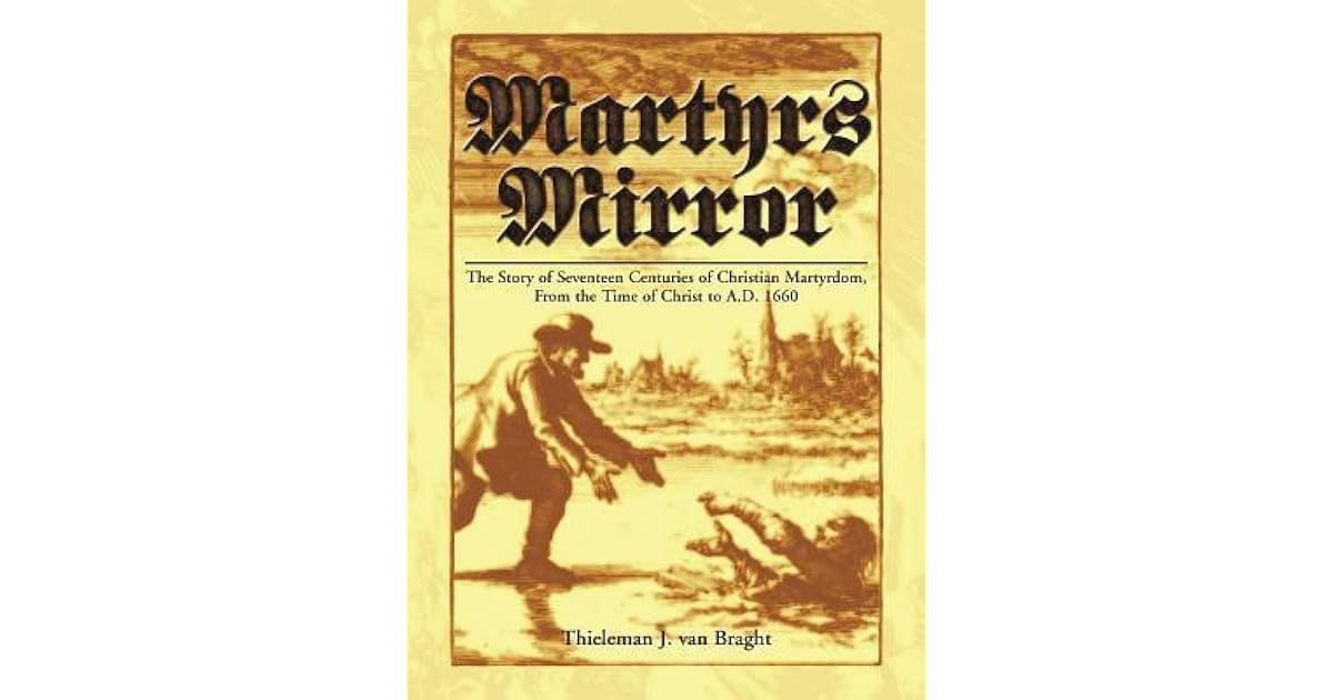 Martyrs Mirror by Thieleman J. Van Braght