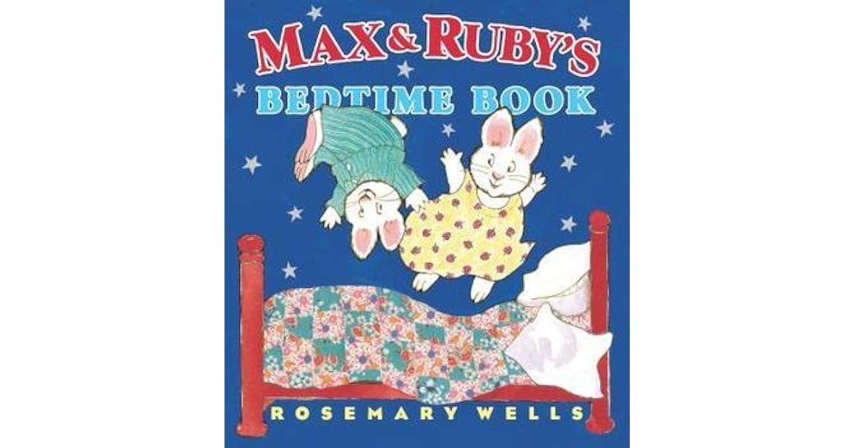 Max and Ruby's Bedtime Book by Rosemary Wells