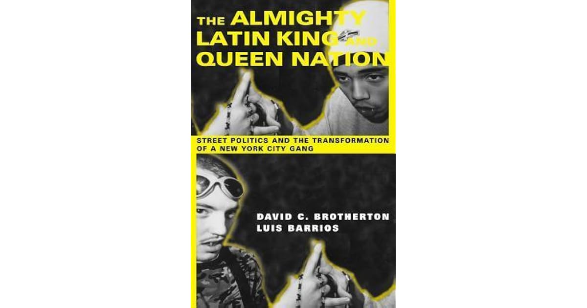 The Almighty Latin King and Queen Nation: Street Politics and the ...