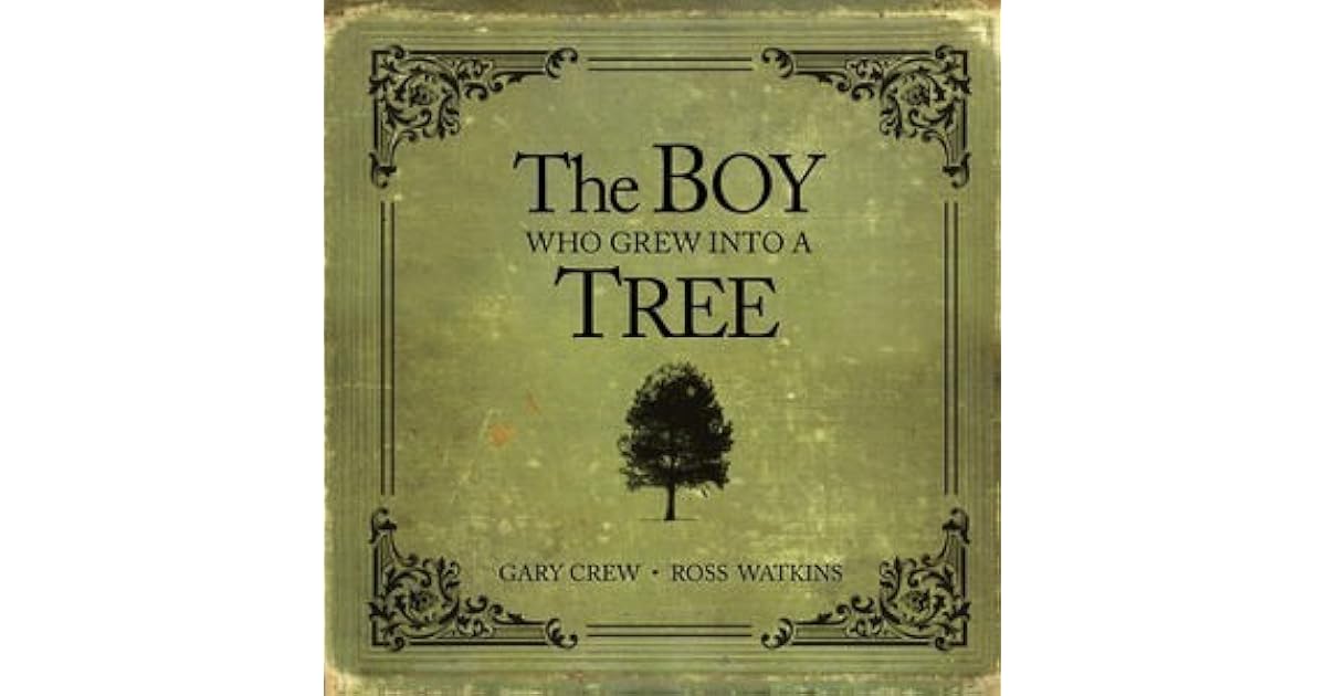 The Boy Who Grew Into a Tree by Gary Crew