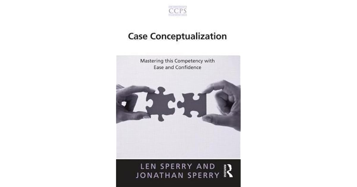 Case Conceptualization: Mastering This Competency with Ease and ...