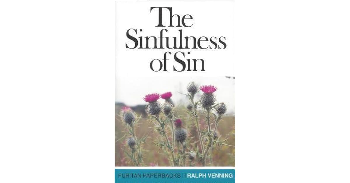 The Sinfulness of Sin by Ralph Venning