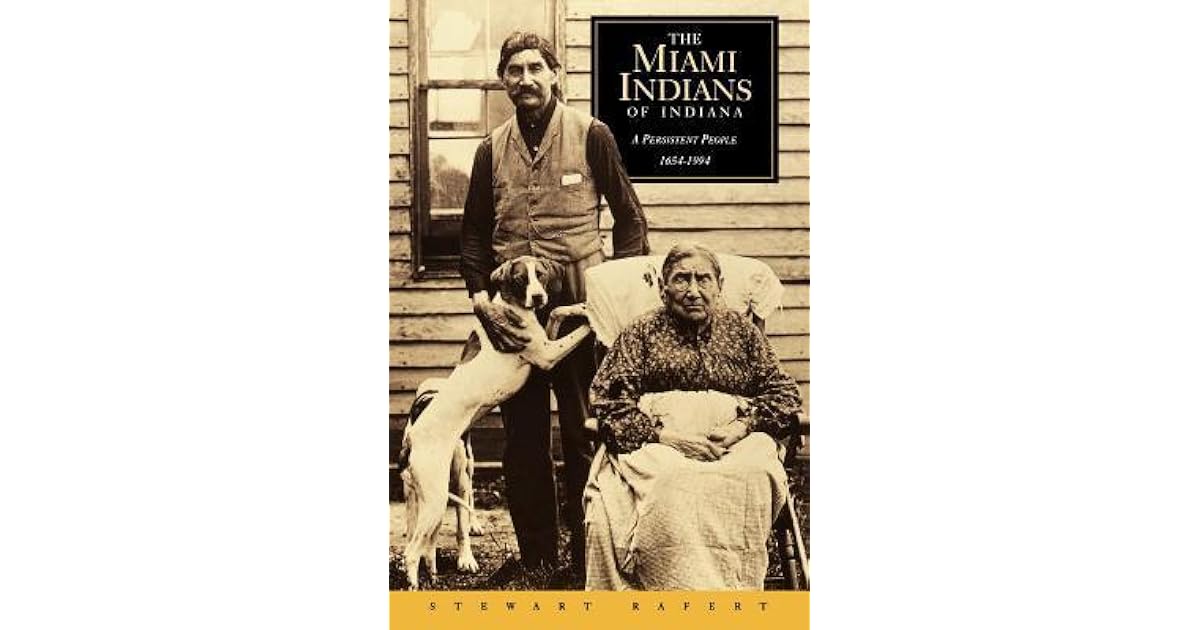 The Miami Indians of Indiana: A Persistent People, 1654-1994 by Stewart ...