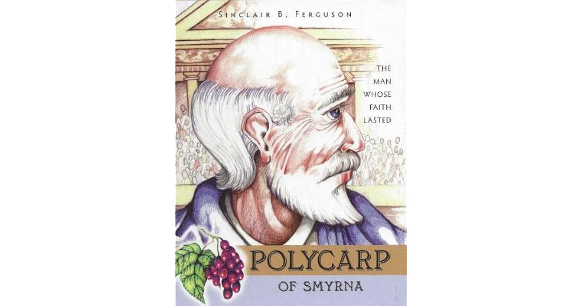 Polycarp of Smyrna by Sinclair B. Ferguson