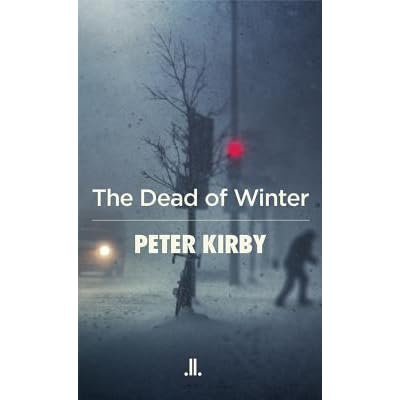 The Dead of Winter by Peter Kirby — Reviews, Discussion, Bookclubs, Lists