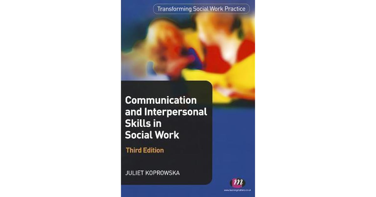 Communication And Interpersonal Skills In Social Work by Juliet Koprowska