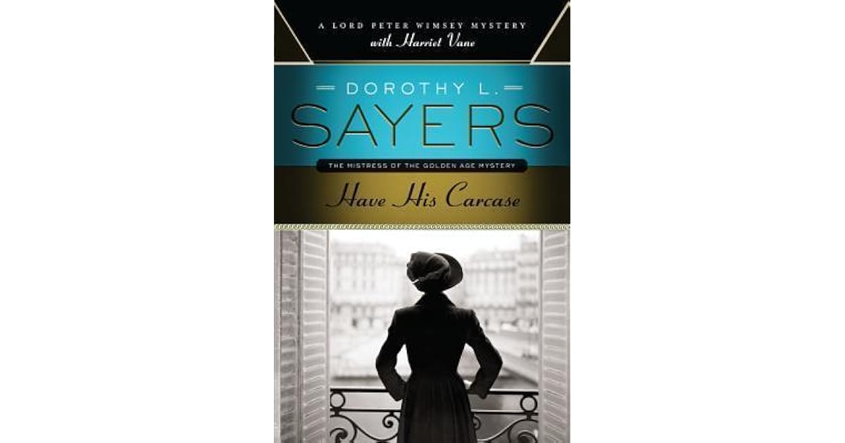 Have His Carcase: A Lord Peter Wimsey Mystery with Harriet Vane by ...