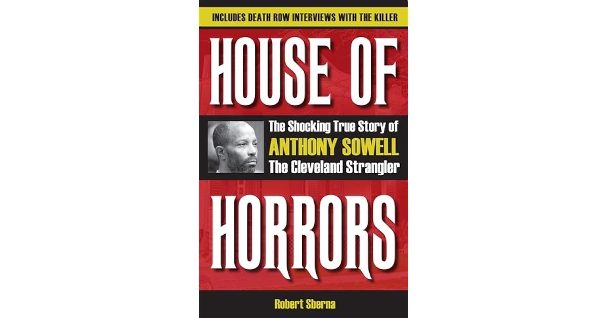House of Horrors: The Shocking True Story of Anthony Sowell, The ...