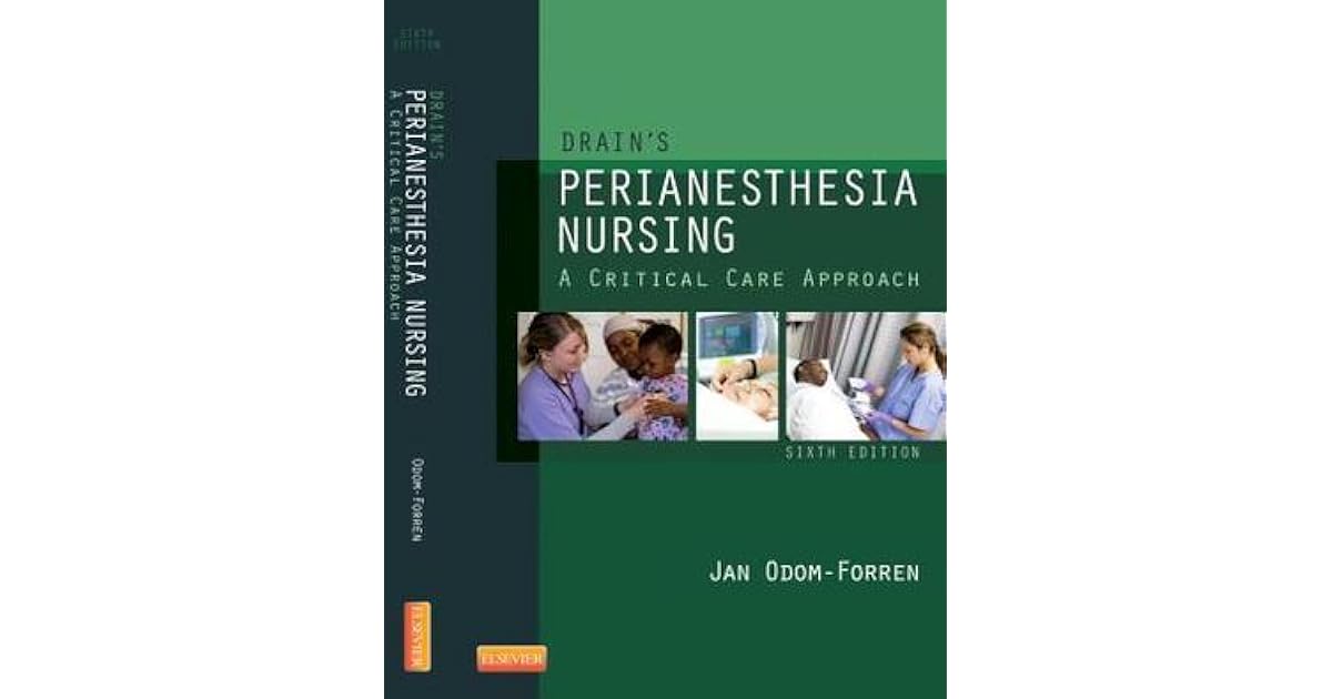 Drain's Perianesthesia Nursing: A Critical Care Approach by Jan Odom-Forren