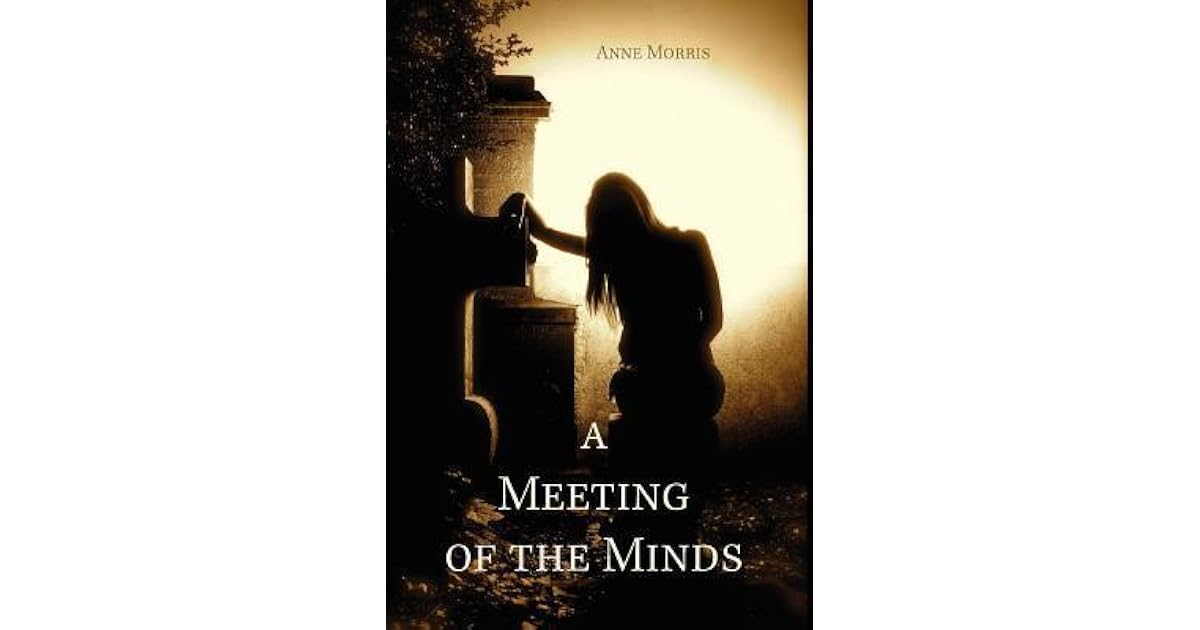 A Meeting of the Minds by Anne Morris
