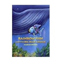 Rainbow Fish and the Big Blue Whale by Marcus Pfister