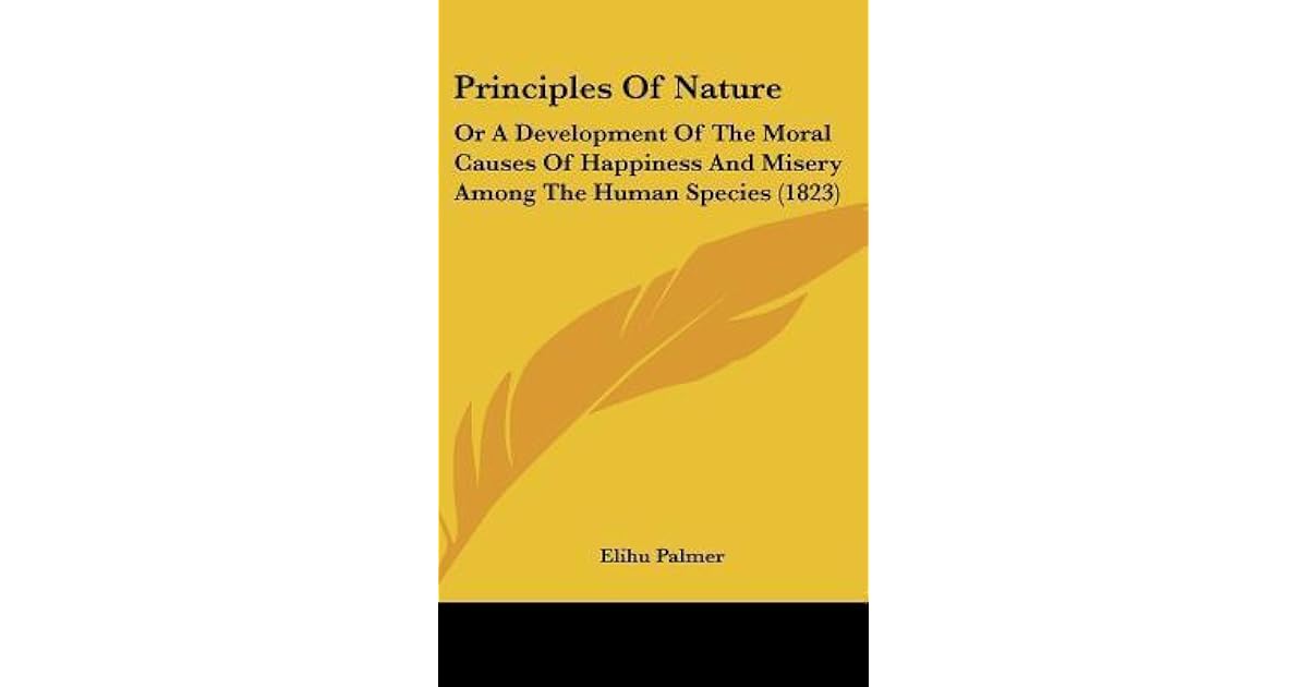 Principles of Nature: Or a Development of the Moral Causes of Happiness ...
