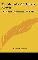 The Memoirs of Herbert Hoover - The Great Depression, 1929-1941 by ...