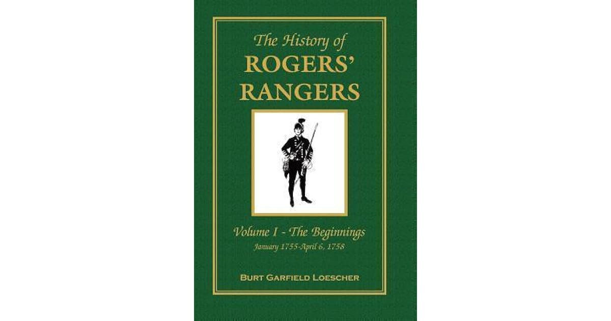 The History of Rogers' Rangers: Volume 1, The Beginnings, January 1755 ...