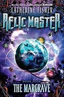 The Margrave (Relic Master, #4) by Catherine Fisher