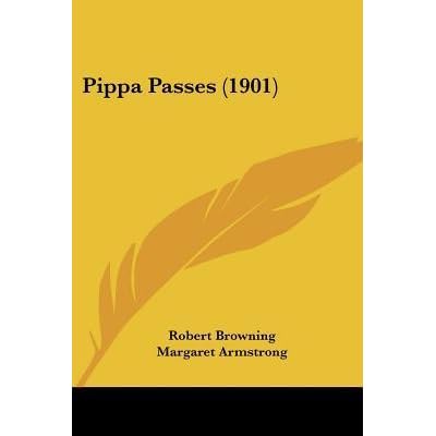 Pippa Passes (1901) by Robert Browning — Reviews, Discussion, Bookclubs ...