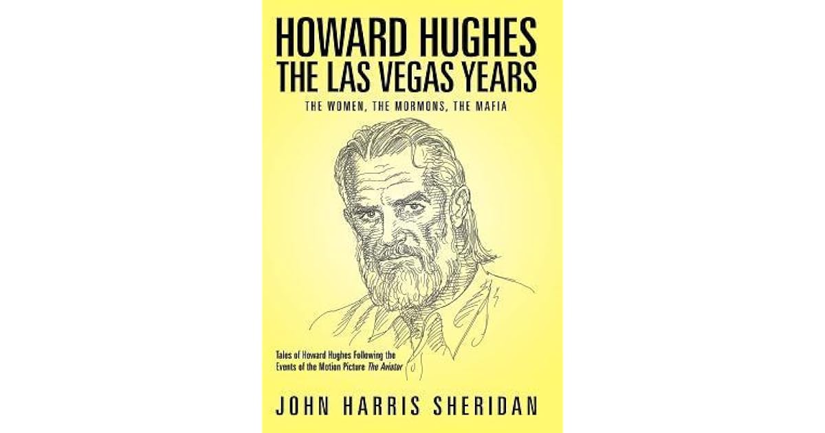 Howard Hughes: The Las Vegas Years the Women, the Mormons, the Mafia by ...