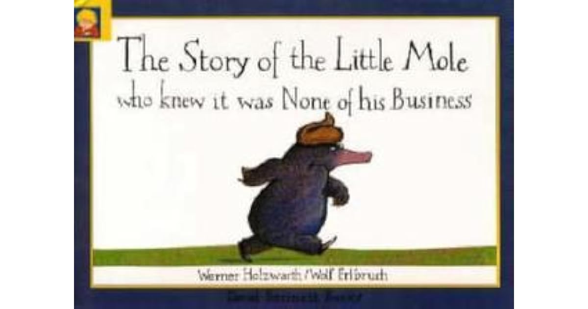 The Story of the Little Mole Who Knew It Was None of His Business by ...