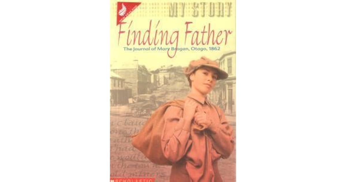 Finding Father: The Journal of Mary Brogan, Otago, 1862 by Pauline ...