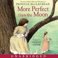 More Perfect than the Moon by Patricia MacLachlan