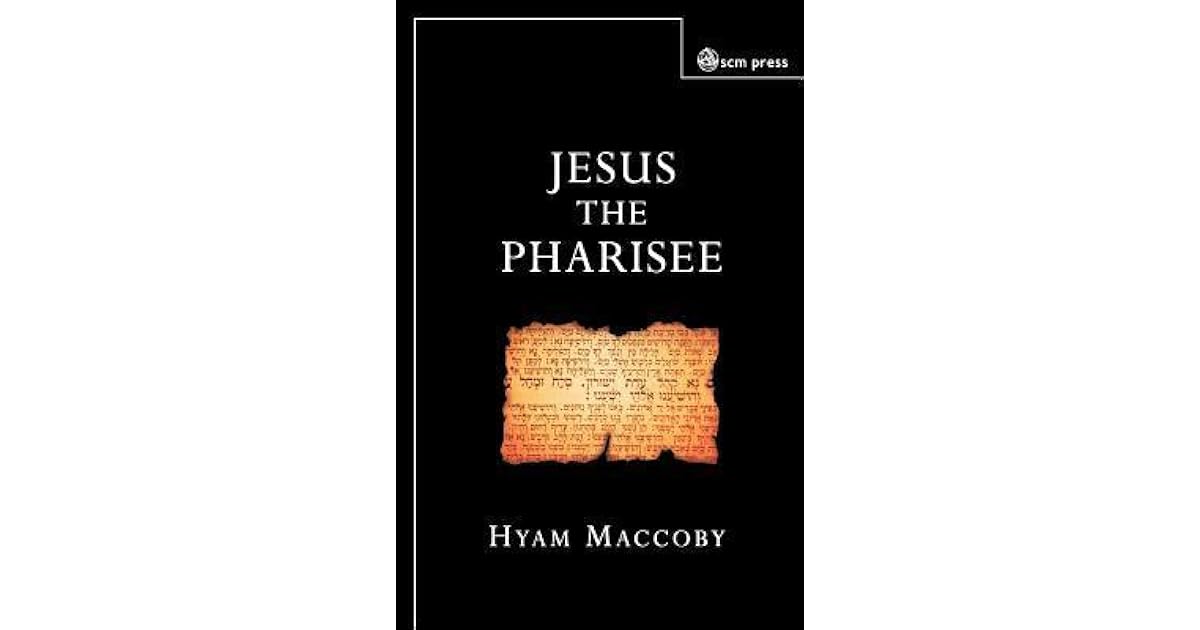 Jesus the Pharisee by Hyam Maccoby