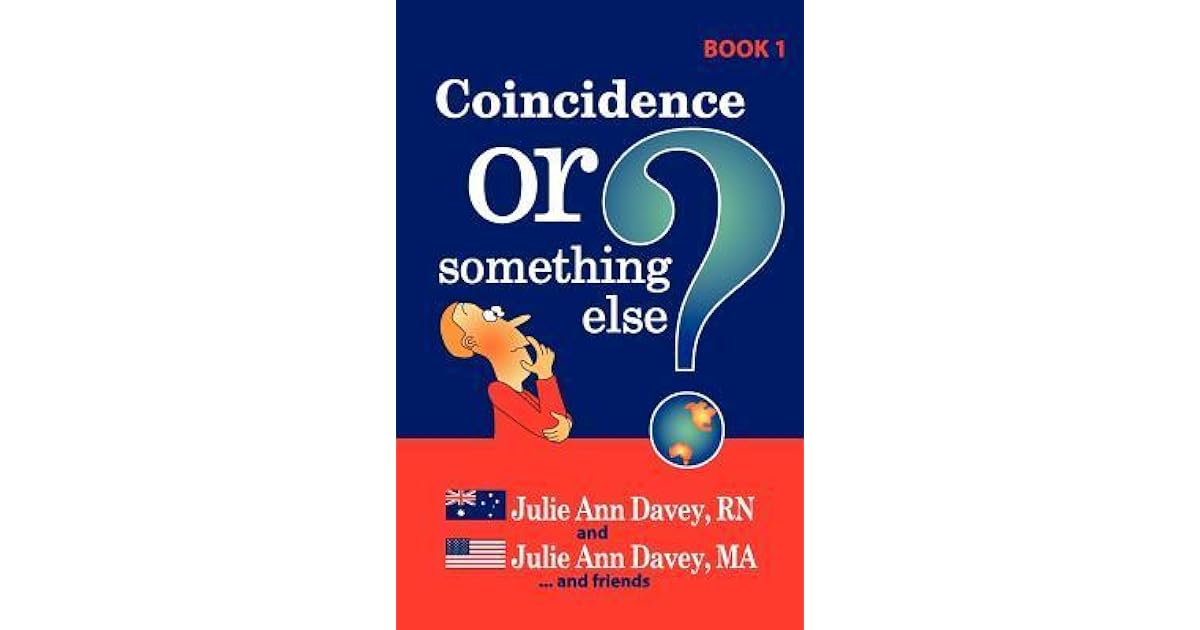 Coincidence or Something Else? by Julie Ann Davey