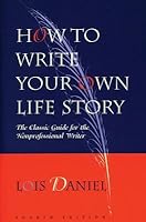 How to Write Your Own Life Story: The Classic Guide for the ...