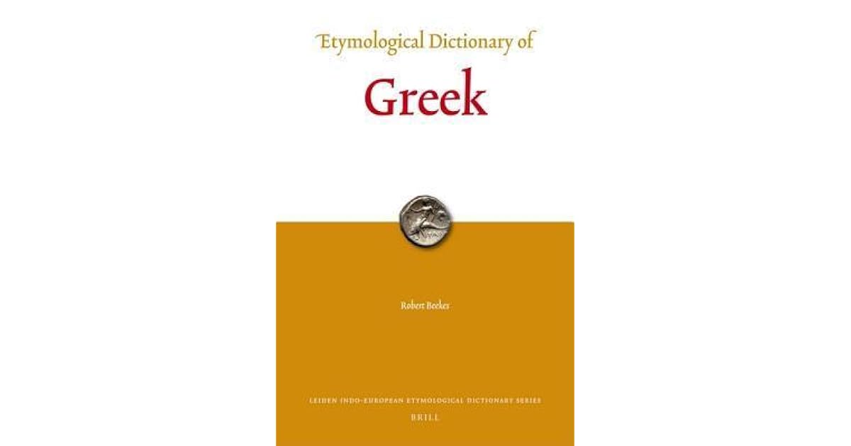 Etymological Dictionary of Greek, 2-Volume Set by Robert S.P. Beekes
