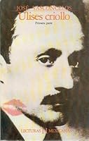 Ulises Criollo (Ulises criollo, #1) by José Vasconcelos