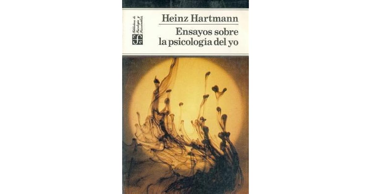 Ensayos Sobre La Psicologia del Yo by Heinz Hartmann