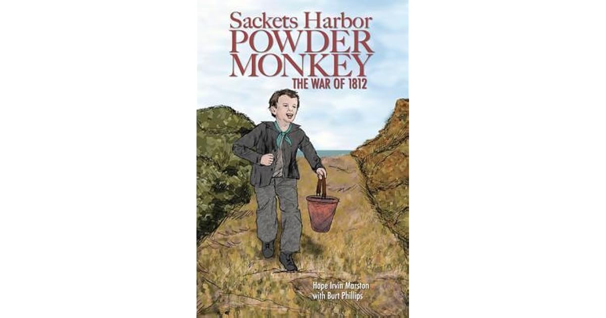 Sackets Harbor POWDER MONKEY: The War of 1812 by Hope Irvin Marston