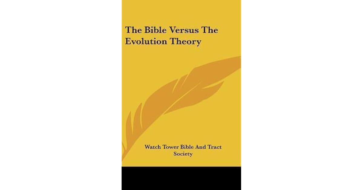The Bible Versus the Evolution Theory by Watch Tower Bible and Tract ...