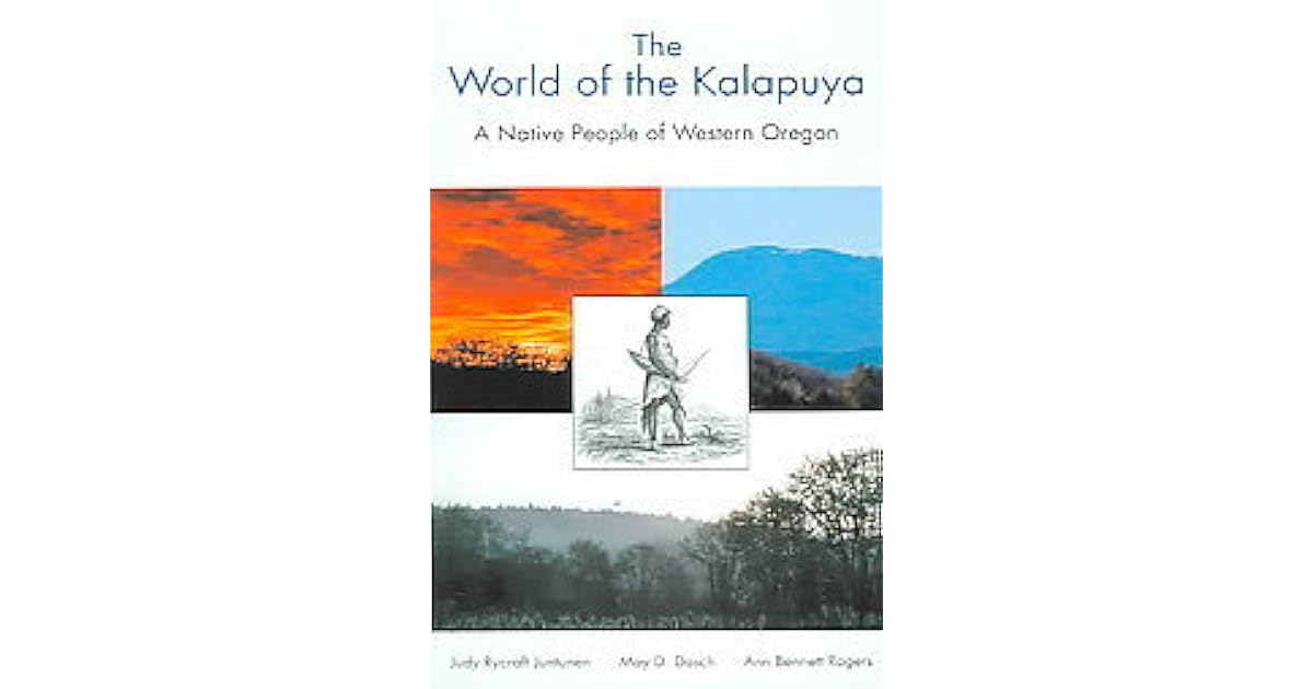 The World of the Kalapuya: A Native People of Western Oregon by Judy ...