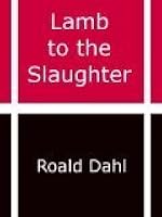 Lamb to the Slaughter by Roald Dahl