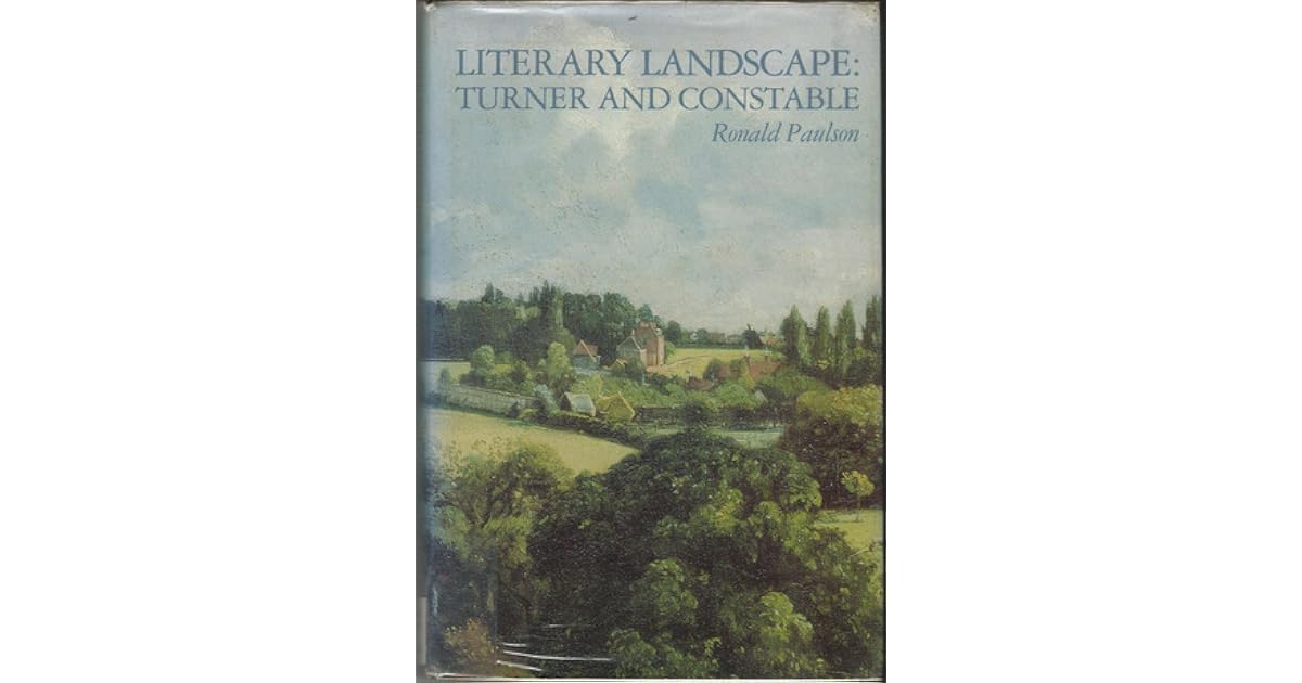 Literary Landscape: Turner and Constable by Ronald Paulson