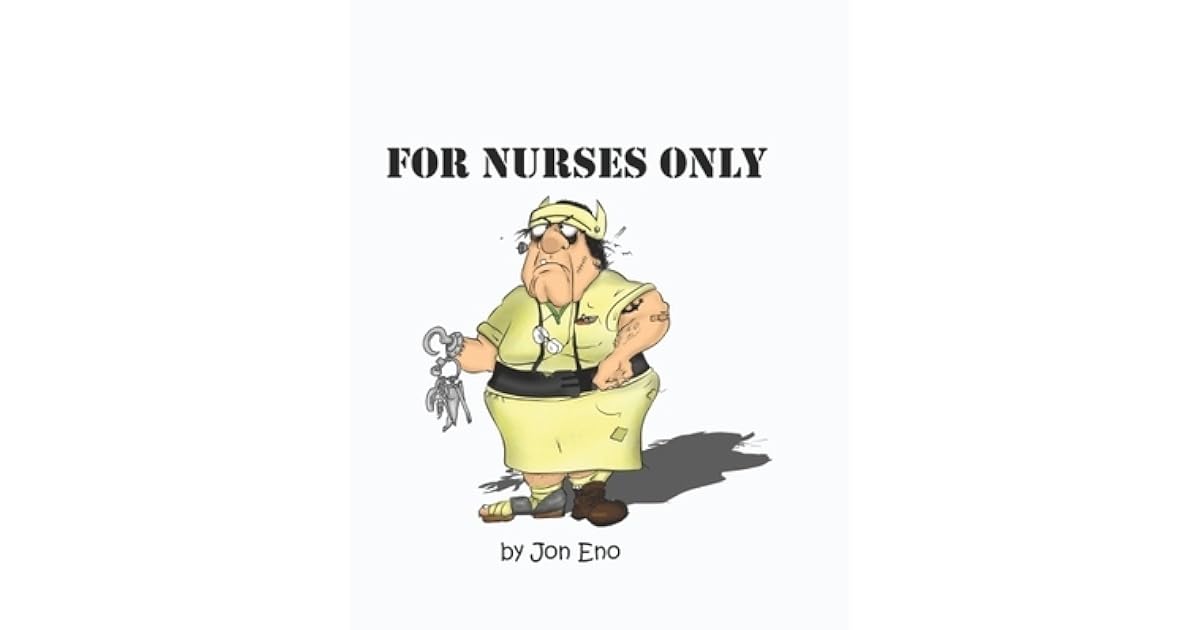 For NURSES ONLY! by Jon Eno — Reviews, Discussion, Bookclubs, Lists