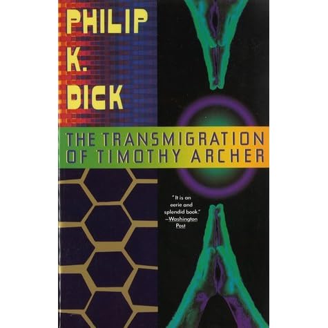The Transmigration of Timothy Archer by Philip K. Dick — Reviews ...