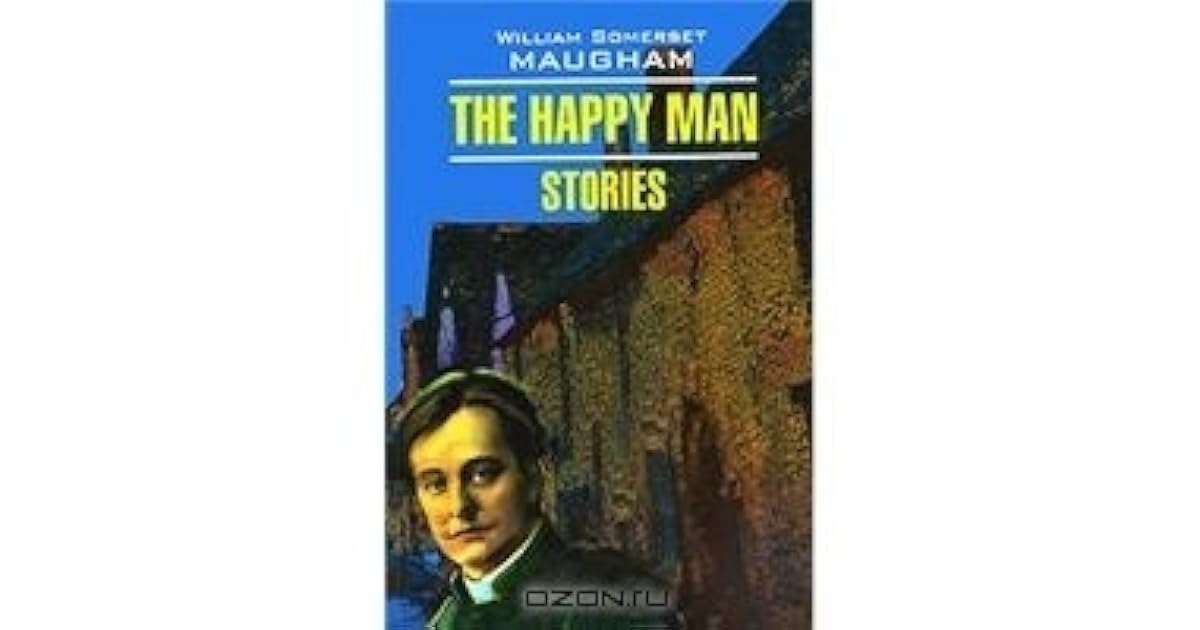 The happy man stories by W. Somerset Maugham