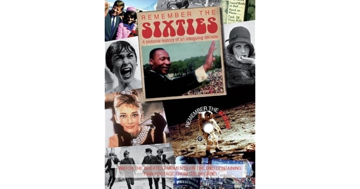 Remember the Sixties: A Pictorial History of an Intriguing Decade by ...
