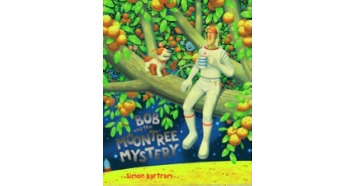 Bob and the Moon Tree Mystery by Simon Bartram