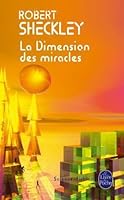 Dimension of Miracles by Robert Sheckley