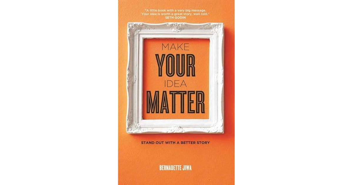 Make your Idea Matter by Bernadette Jiwa