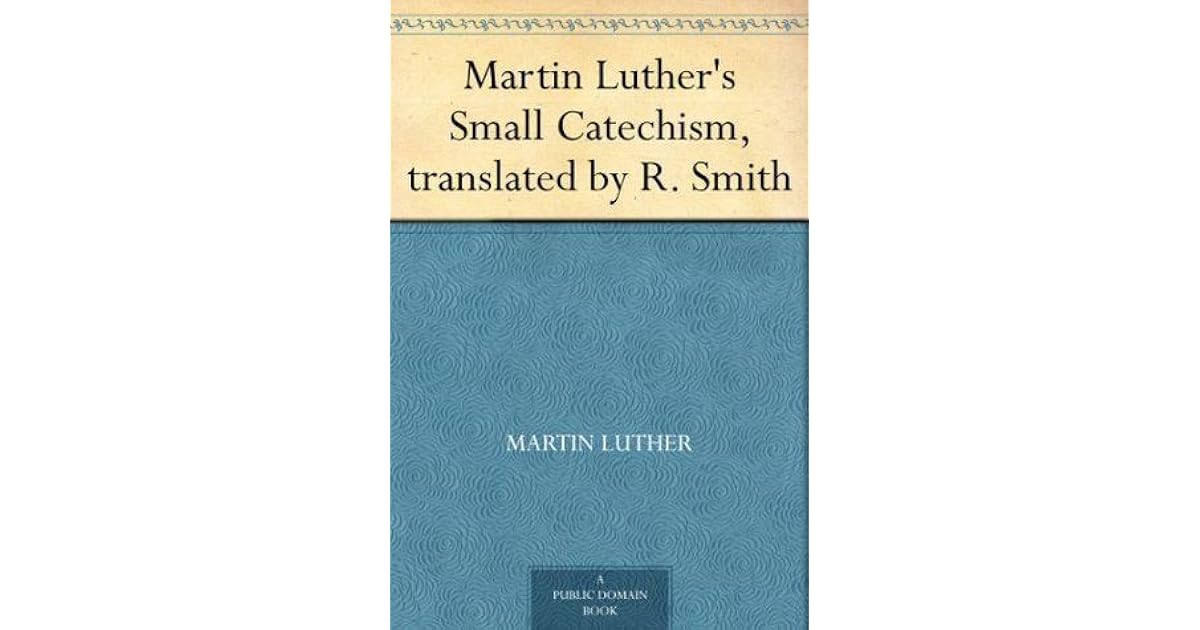 Small Catechism by Martin Luther