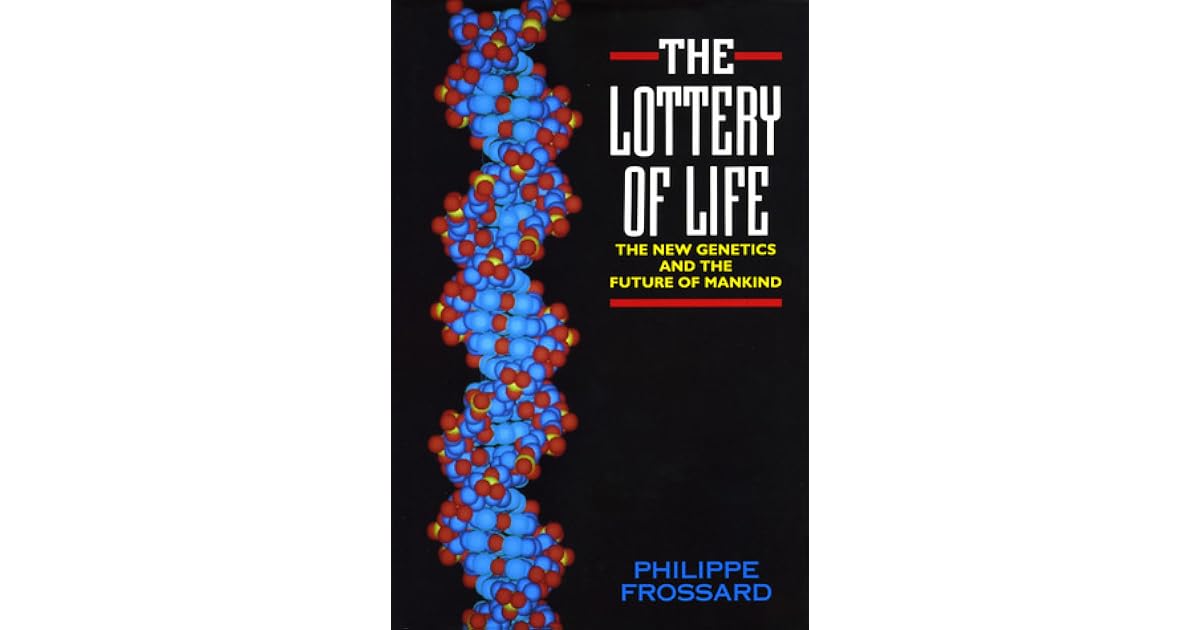 The Lottery of Life: The New Genetics and the Future of Mankind by ...