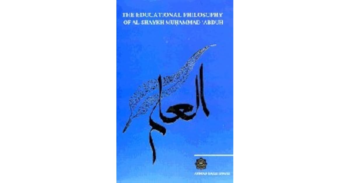 The Educational Philosophy of Al-Shaykh Muhammad 'Abduh by Ahmad Bazli ...