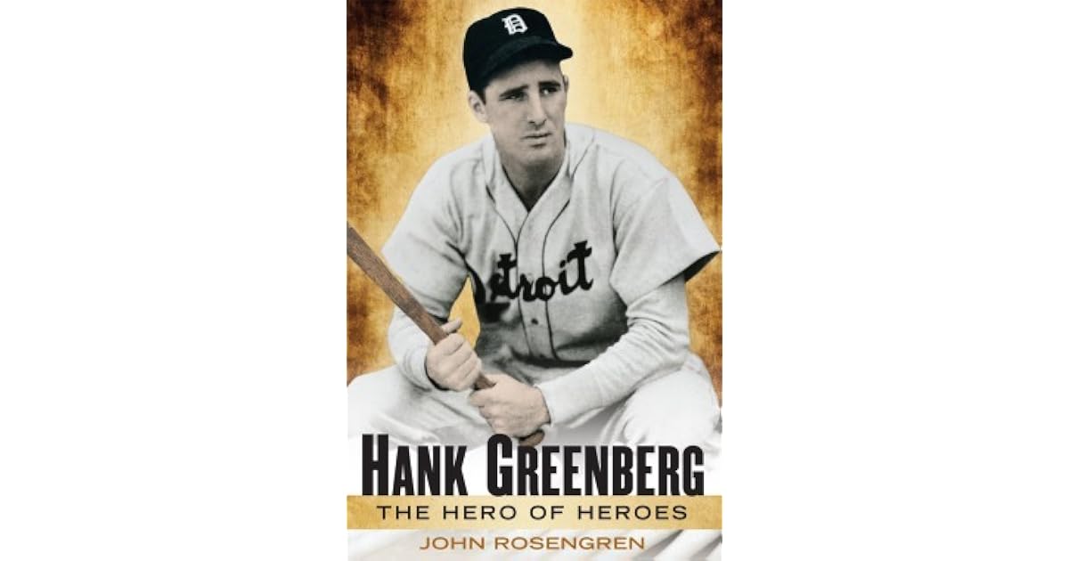 Hank Greenberg: The Hero of Heroes by John Rosengren