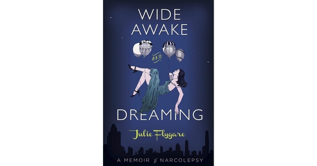 Wide Awake and Dreaming: A Memoir by Julie Flygare