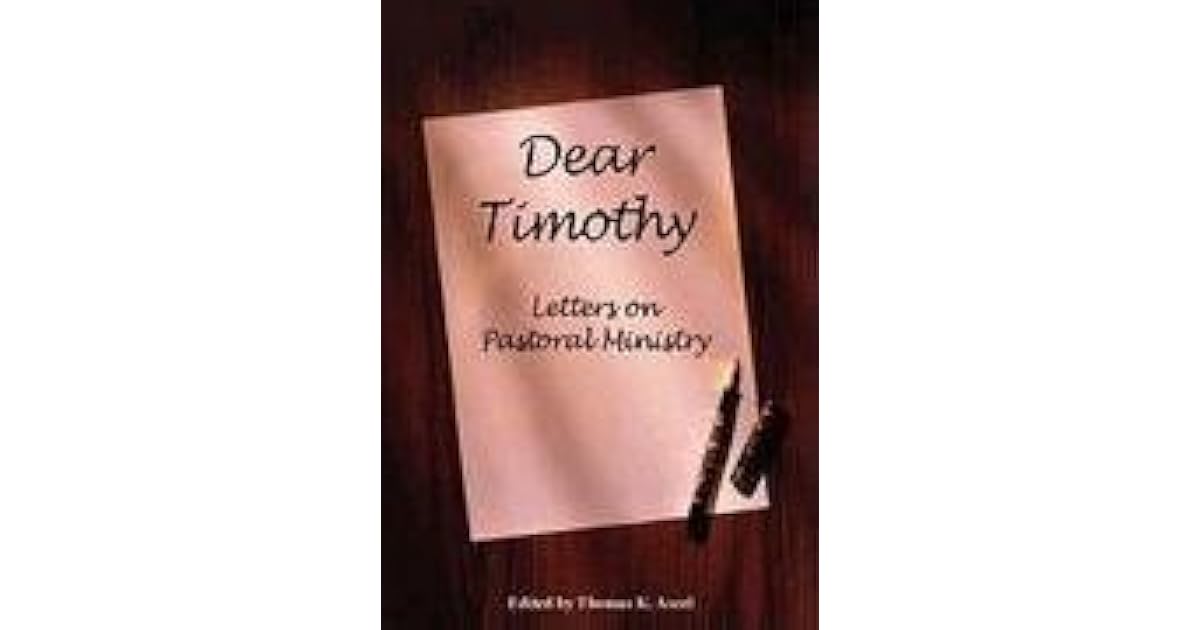 Dear Timothy: Letters on Pastoral Ministry by Thomas K. Ascol