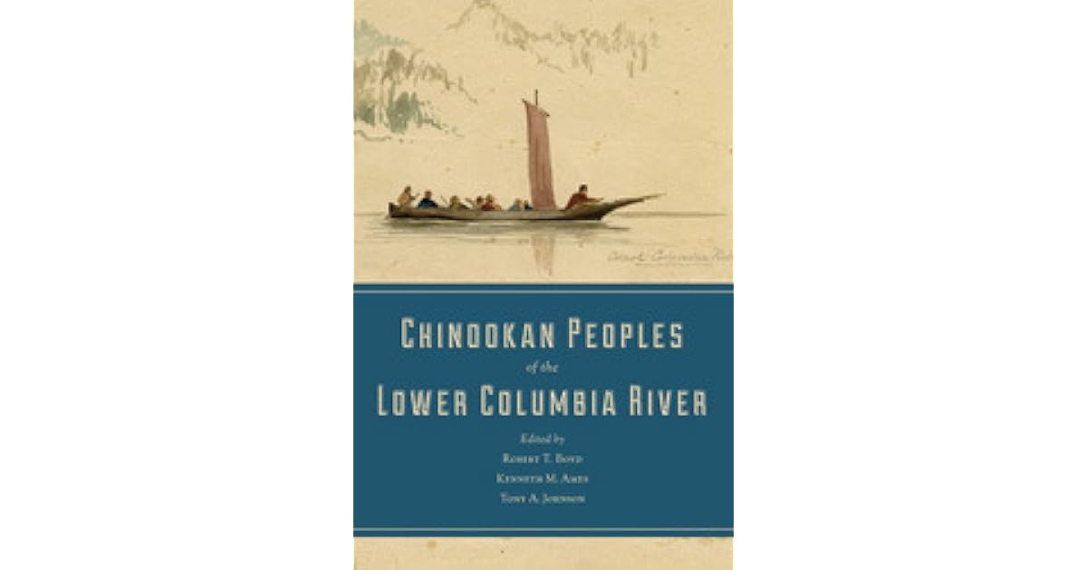 Chinookan Peoples of the Lower Columbia by Robert T. Boyd